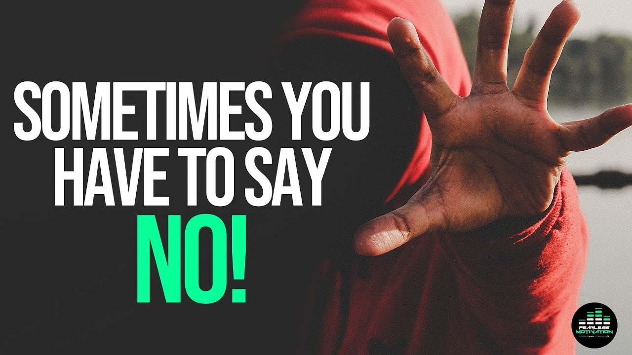The Courage To Say No When You Must Say No – Fearless Motivation ...